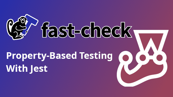Property Based Testing with Jest | fast-check